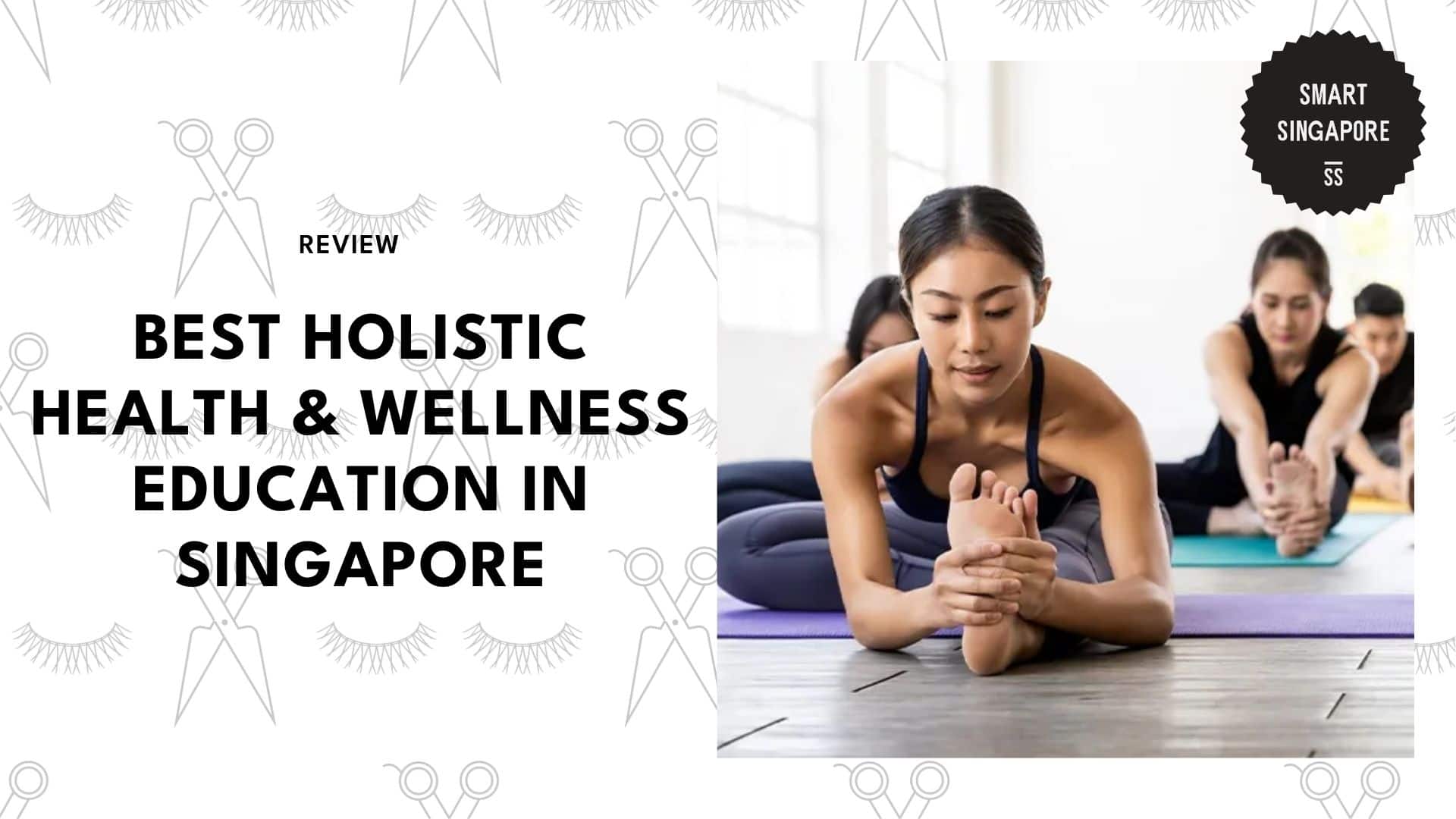 Top 5 Competitive Holistic Health & Wellness Courses In SG [2025 ]